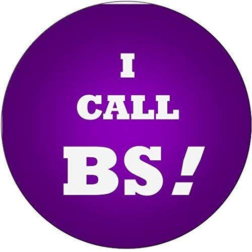 Amazon.com: I Call BS, Political Slogan Button, Your Choice of Color ...