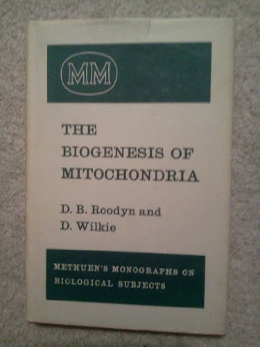 The Biogenesis of Mitochondria: Roodyn, D.B. and D. Wilkie, Illustrated ...