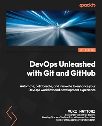 DevOps Unleashed with Git and GitHub: Automate, collaborate, and innovate to enhance your DevOps ...
