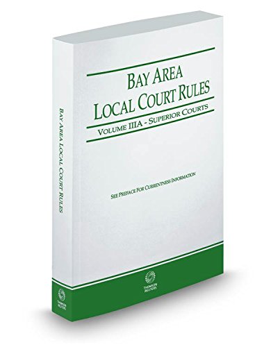 California Bay Area Local Court Rules - Superior Courts, 2017 Revised ...
