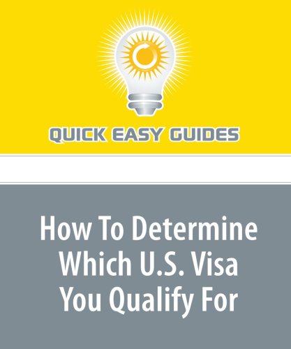 How To Determine Which U.S. Visa You Qualify For: Where You Fit in the ...