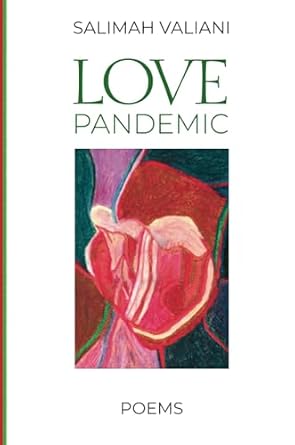 Love Pandemic: New Poems: Valiani, Salimah: 9781990263538: Amazon.com ...