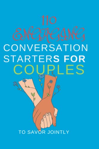 『110 ENGAGING CONVERSATION STARTERS FOR COUPLES TO SAVOR JOINTLY ...
