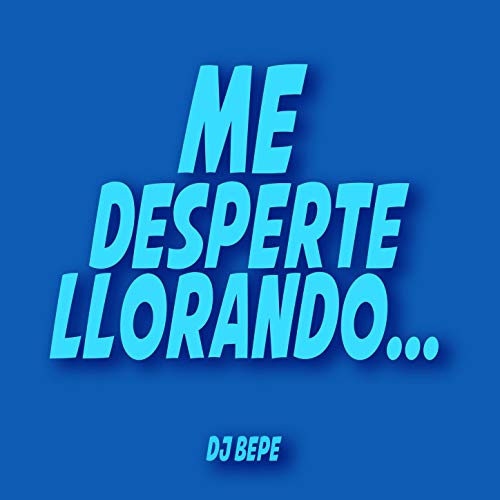 Amazon Music Unlimited - DJ Bepe 『Me Desperte Llorando』