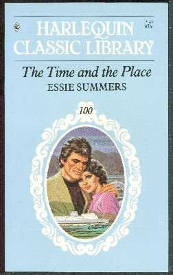 The Time and the Place (Harlequin Classic Library #100): Essie Summers ...