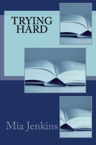 Trying Hard: Jenkins, Mia: 9781533087775: Amazon.com: Books