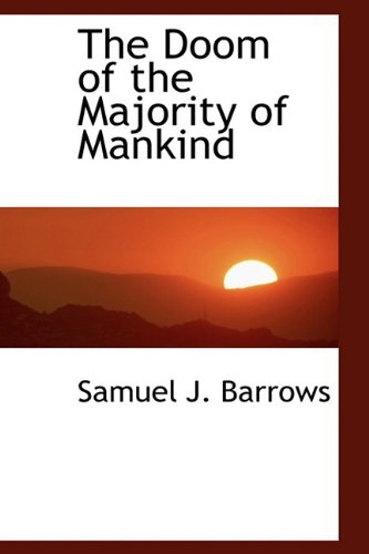 The Doom of the Majority of Mankind: Barrows, Samuel June ...