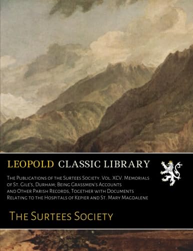 The Publications of the Surtees Society. Vol. XCV. Memorials of St ...