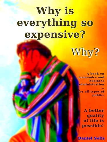 Why is everything so expensive? Why? eBook : Solis, Daniel: Amazon.co ...