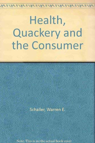 Health, Quackery and the Consumer: Schaller, Warren Edward ...