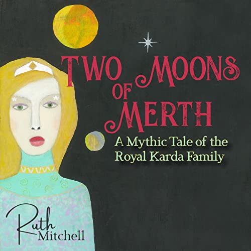 Amazon.com: Two Moons of Merth: A Mythic Tale of the Royal Karda Family ...