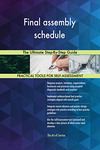 Final assembly schedule The Ultimate Step-By-Step Guide eBook : Blokdyk ...