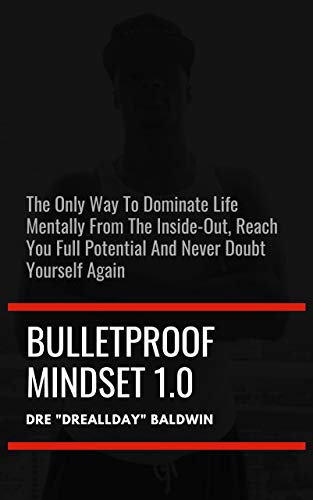 Bulletproof Mindset 1.0: The ONLY Way To Dominate Life Mentally From ...