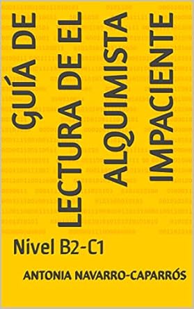 Guía de lectura de El Alquimista Impaciente: Nivel B2-C1 (Spanish ...