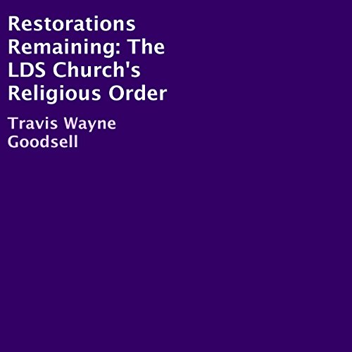 Amazon.com: Restorations Remaining: The LDS Church's Religious Order ...