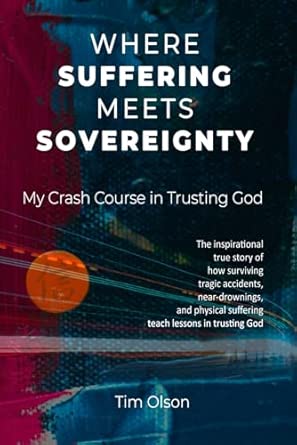 Where Suffering Meets Sovereignty: My Crash Course in Trusting God: The ...