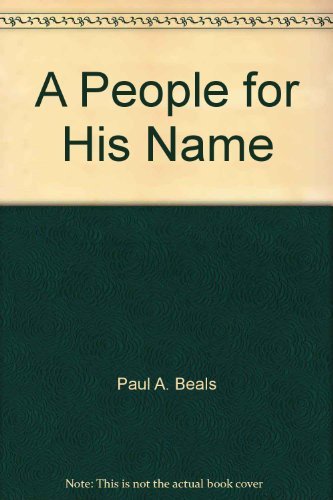 A People for His Name: Paul A. Beals: 9780872271227: Amazon.com: Books