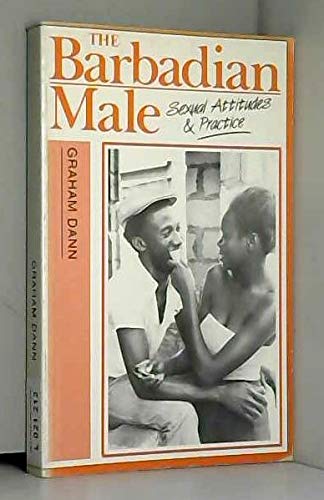 The Barbadian male: Sexual attitudes and practice: Dann, Graham ...