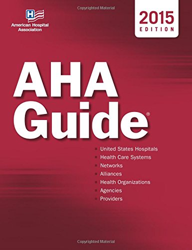 AHA Guide to the Health Care Field: 2015 Edition: 9780872589513 ...