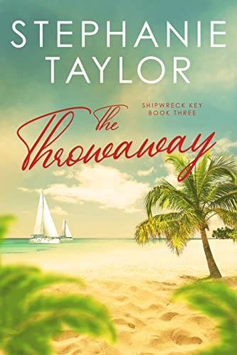 The Throwaway: Shipwreck Key Book Three eBook : Taylor, Stephanie ...