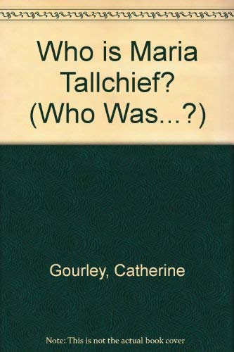 Who Is Maria Tallchief? (GB) (Who Was...?): Gourley, Catherine, Taylor ...
