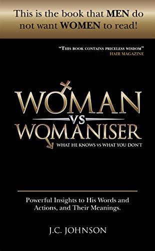 Woman Vs Womaniser: What He knows Vs What You Don't: A True Story – A ...