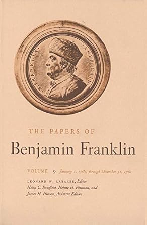 The Papers of Benjamin Franklin, Vol. 9: Volume 9: January 1, 1760 ...
