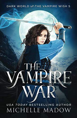 The Vampire War (Dark World: The Vampire Wish): Madow, Michelle ...