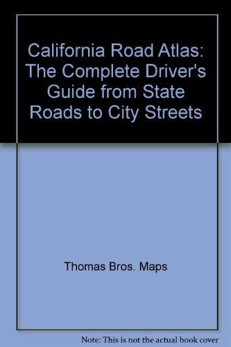 California Road Atlas: The Complete Driver's Guide from State Roads to ...