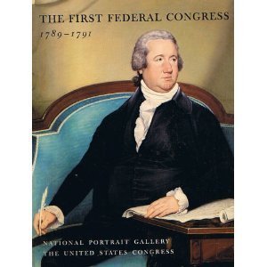 The First Federal Congress: 1789-1791: Christman, Margaret C. S ...