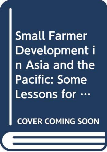 Small Farmer Development in Asia and the Pacific: Some Lessons for Strategy Formulation and ...