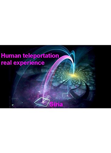 Human teleportation real experience eBook : Siria: Amazon.in: Books