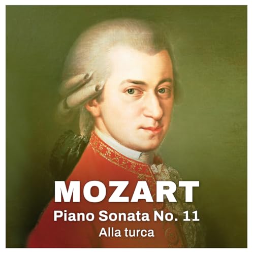 Mozart: Piano Sonata No. 11 - Alla Turca (Excerpt) by Wolfgang Amadeus Mozart on Amazon Prime Music