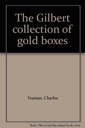 The Gilbert collection of gold boxes: Truman, Charles: 9780875871622 ...