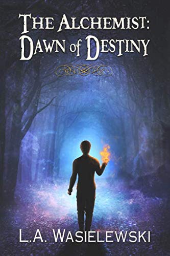 The Alchemist: Dawn of Destiny (The Alchemist Trilogy): Wasielewski, L ...