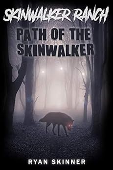 Skinwalker Ranch : Path of the Skinwalker eBook: Skinner, Ryan: Amazon.co.uk: Kindle Store