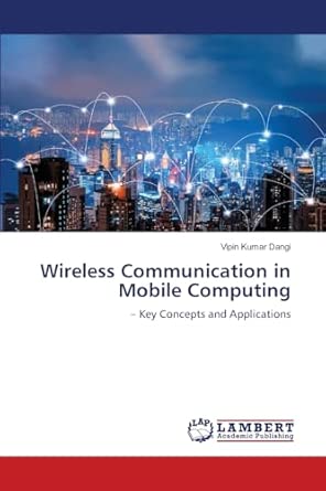 Wireless Communication in Mobile Computing: – Key Concepts and Applications: Dangi, Vipin Kumar ...
