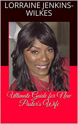 Ultimate Guide for New Pastor's Wife - Kindle edition by Jenkins-Wilkes ...
