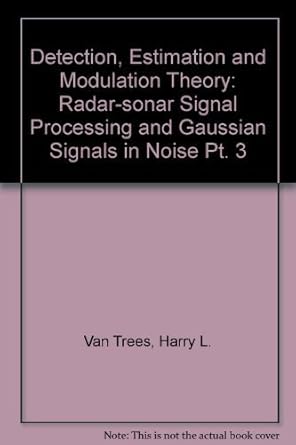 Detection Estimation and Modulation Theory Part III by Harry L Van Trees (1971-05-03): Harry L ...