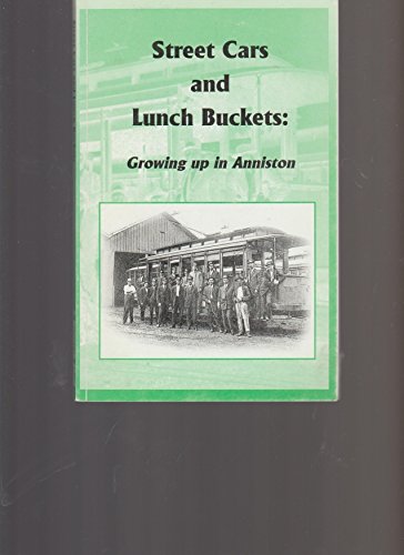 Street cars and lunch buckets: Growing up in Anniston: Shull, J ...