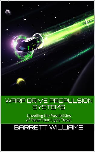 Warp Drive Propulsion Systems: Unveiling the Possibilities of Faster ...