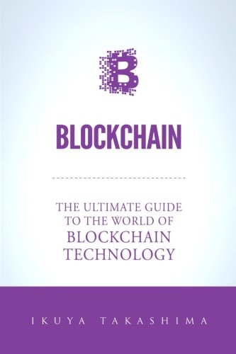 Amazon.com: Blockchain: The Ultimate Guide To The World Of Blockchain ...
