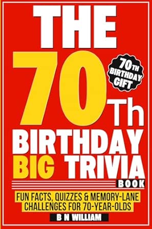 The 70th Birthday Big Trivia Book Fun Facts, Quizzes & Memory-Lane Challenges For 70-Year-Olds ...
