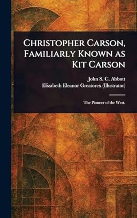 Christopher Carson, Familiarly Known as Kit Carson | Amazon.com.br