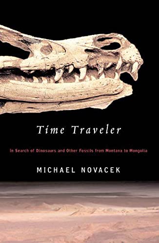 Time Traveler: In Search of Dinosaurs and Other Fossils from Montana to ...