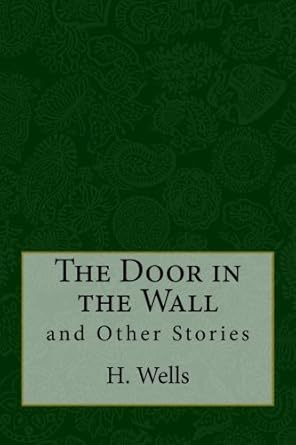 The Door in the Wall: and Other Stories: Wells, H. G., Anderson, Taylor ...