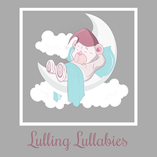 Play Lulling Lullabies – Classical Sounds for Sleep, Calm Baby ...