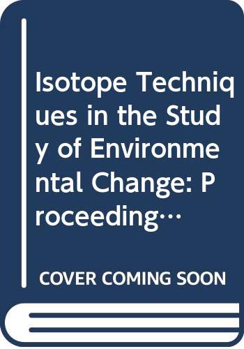 Isotope techniques in the study of environmental change: Proceedings of ...