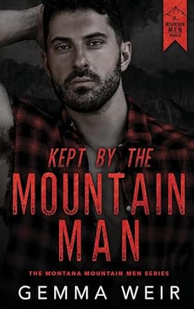 Kept by the Mountain Man (Montana Mountain Men): Gemma Weir ...