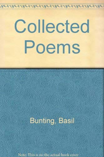 Collected Poems: Bunting, Basil: 9780918825162: Amazon.com: Books